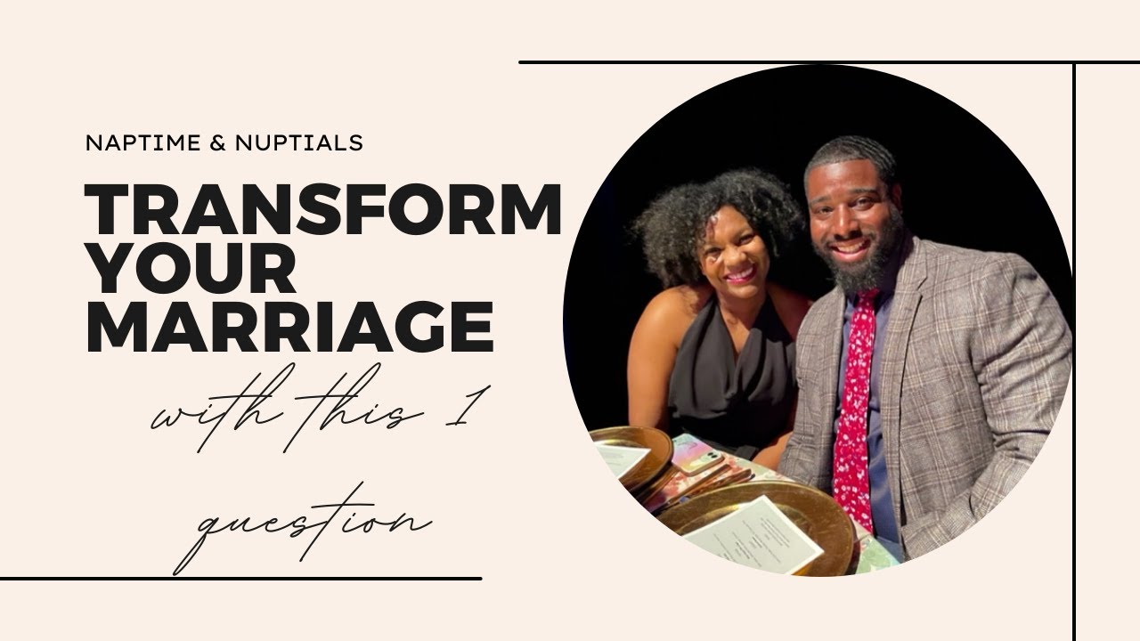 Transform Your Marriage with this 1 Question | Naptime & Nuptials ...