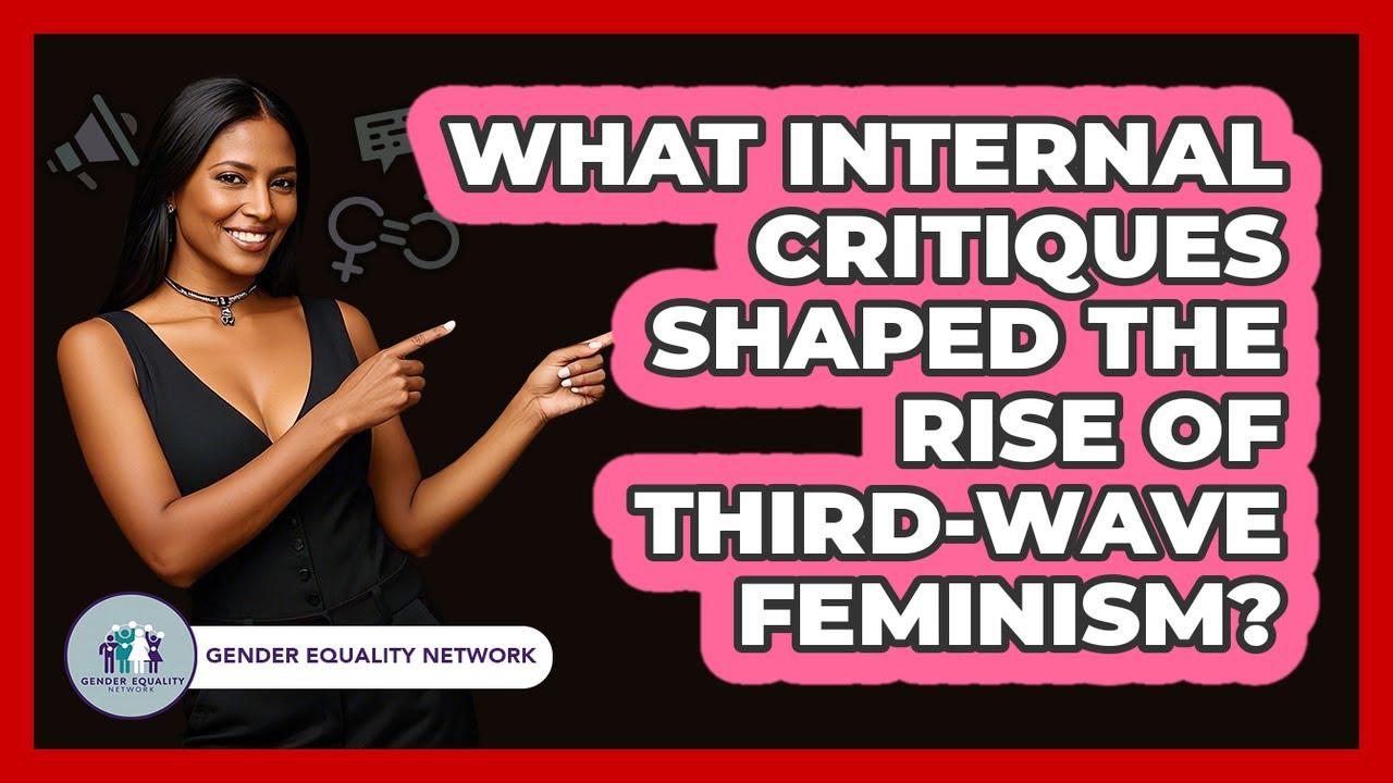 What Internal Critiques Shaped The Rise Of Third-Wave Feminism ...