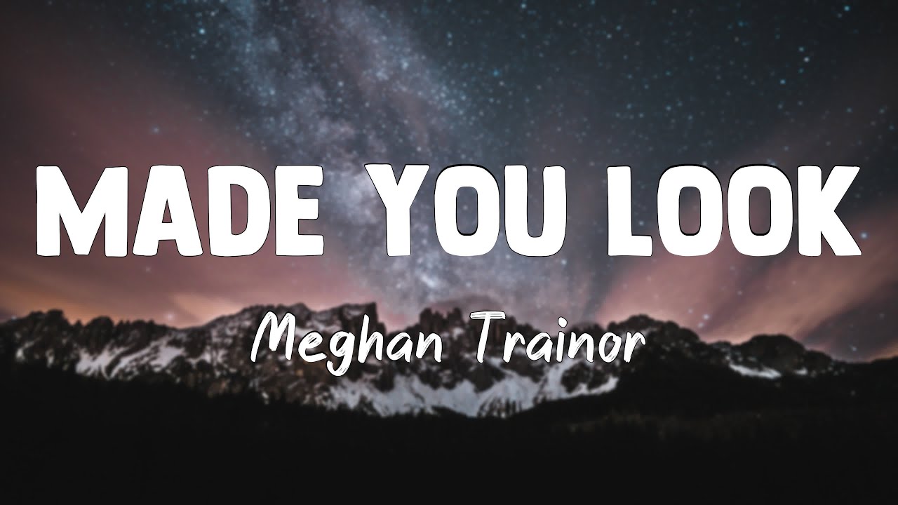 Made You Look - Meghan Trainor {Lyrics Video} - YouTube