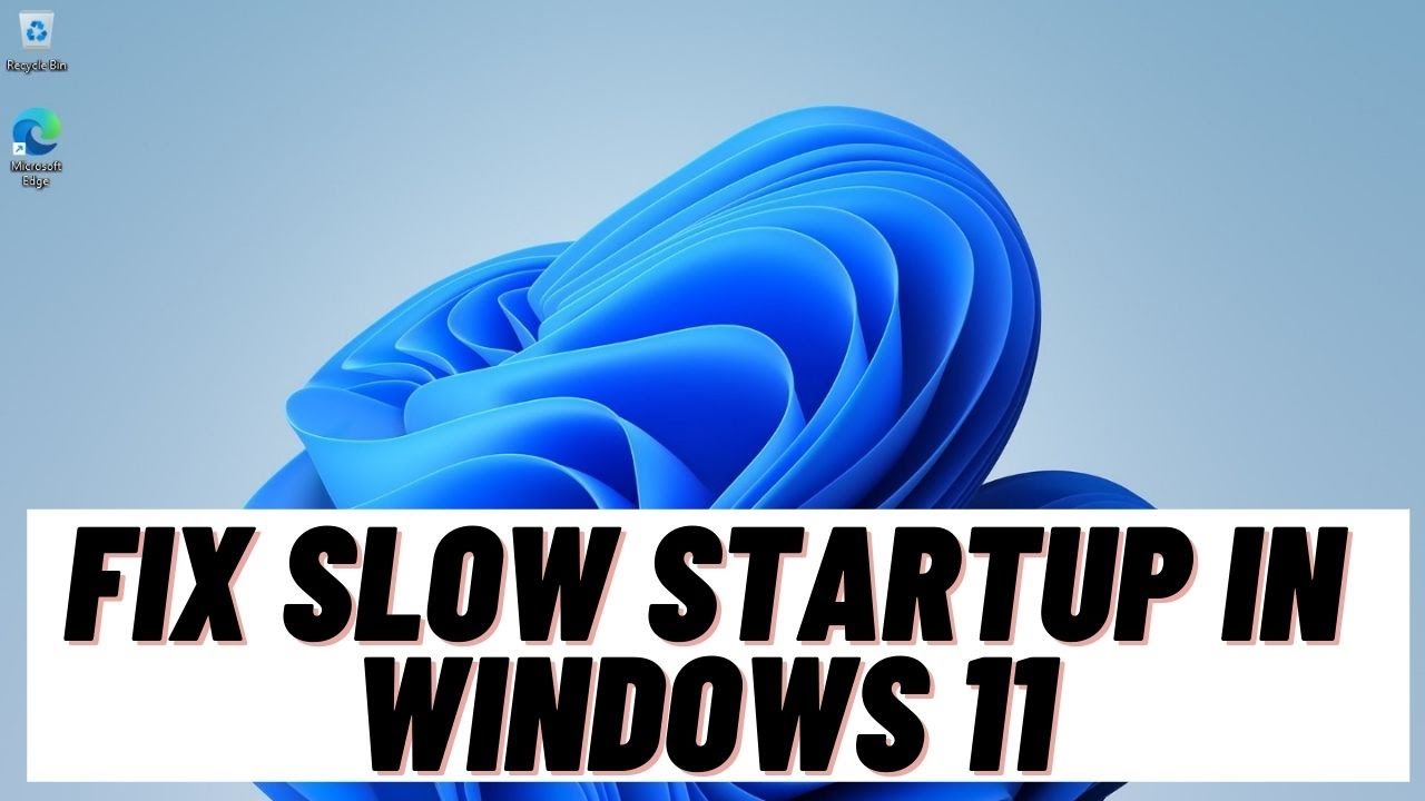 How to Fix Slow Startup in Windows 11 - YouTube