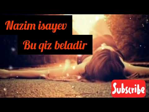 Nazim isayev-Bu qiz beladir