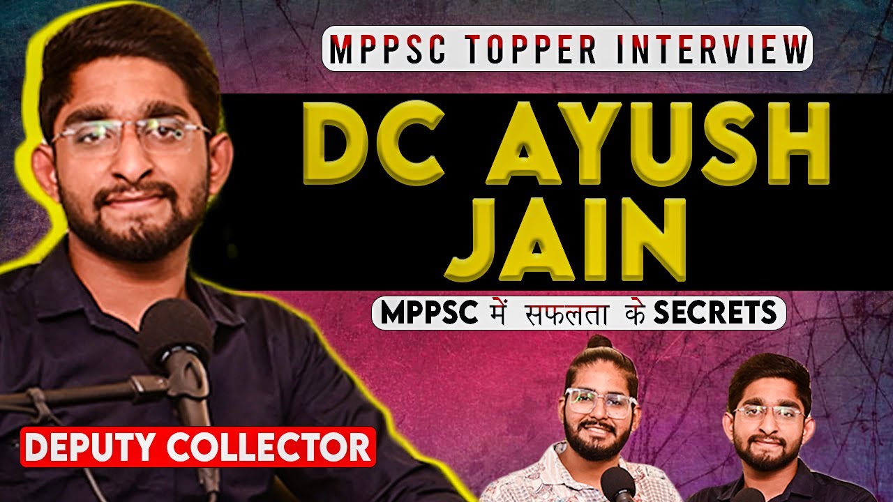 DC Ayush Jain की MPPSC Strategy | MPPSC Topper Interview | MPPSC 2020 ...