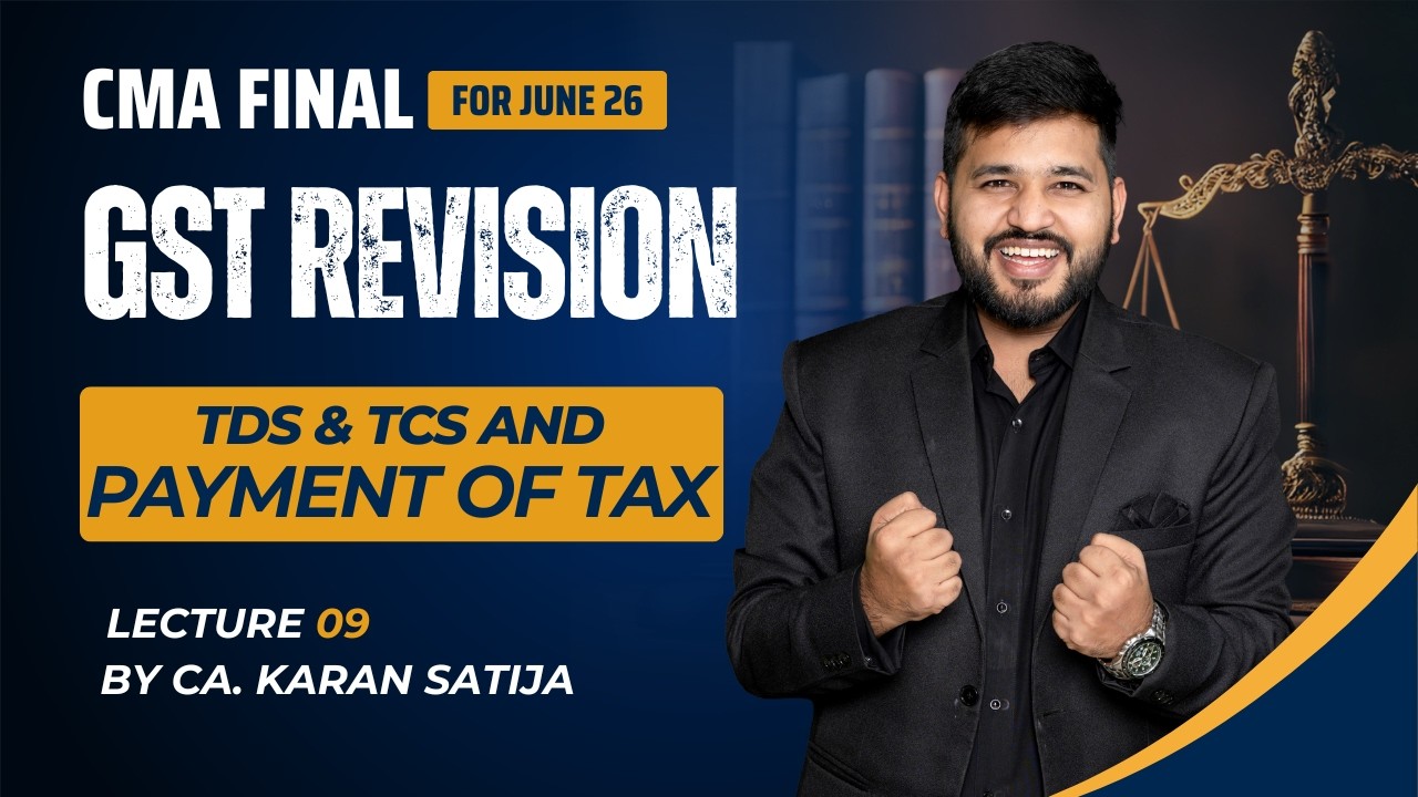 CMA Final GST Revision | Lec 9 | TDS & TCS under GST | Sec 51 & 52 CGST ...