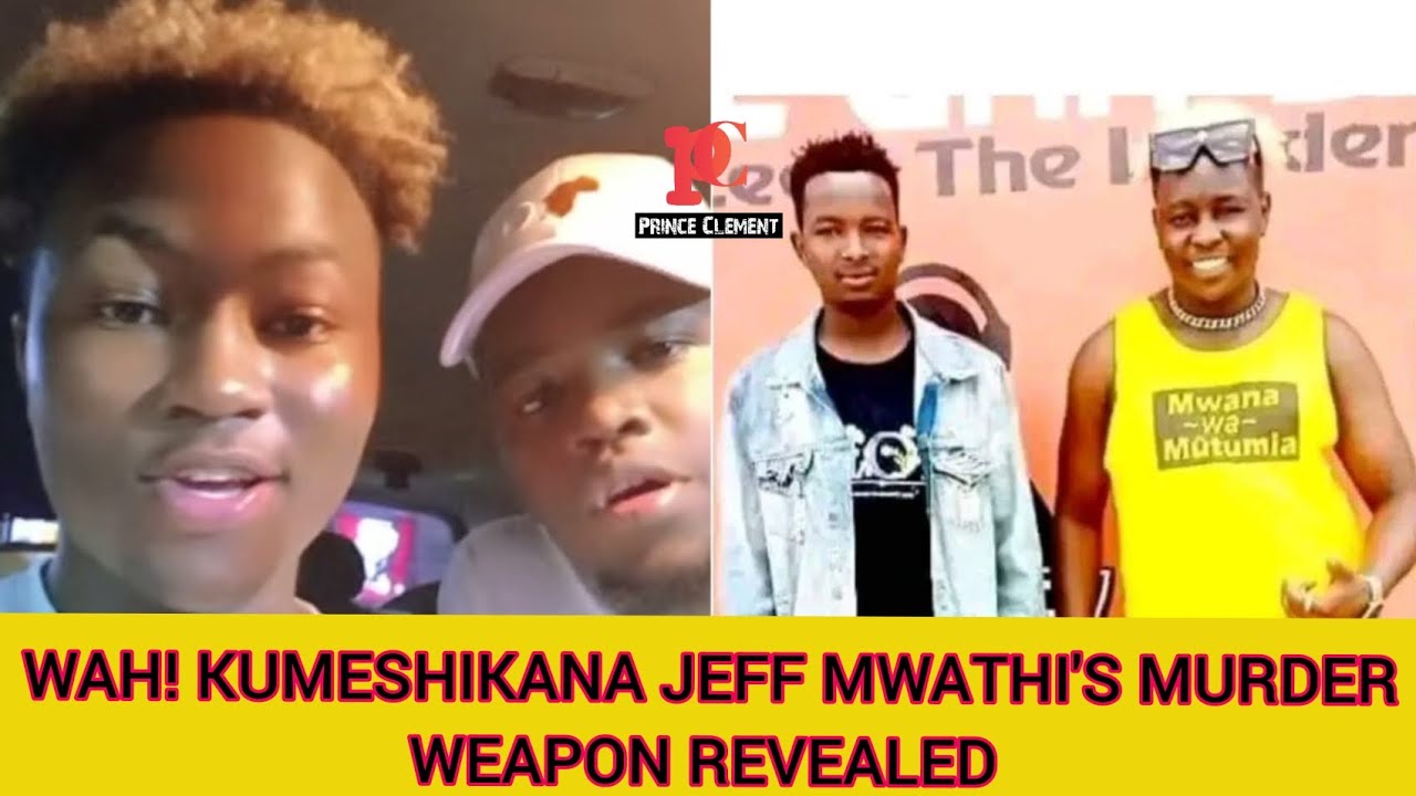 WAH! KUMESHIKANA MURDER WEAPON USED ON JEFF MWATHI AT DJ FATXO'S HOUSE ...