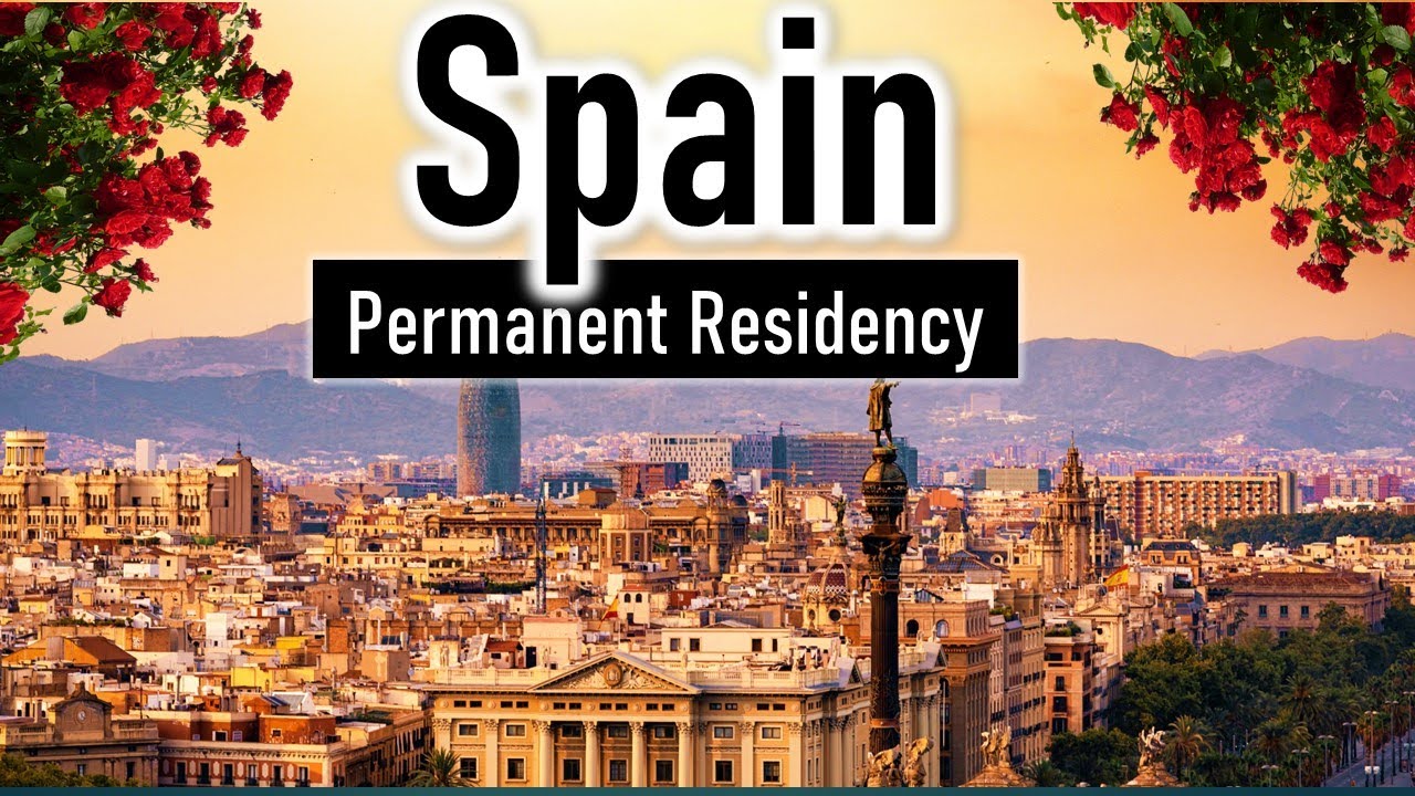 Permanent Residency in Spain 2023 | How to get Spain PR, Eligibility ...