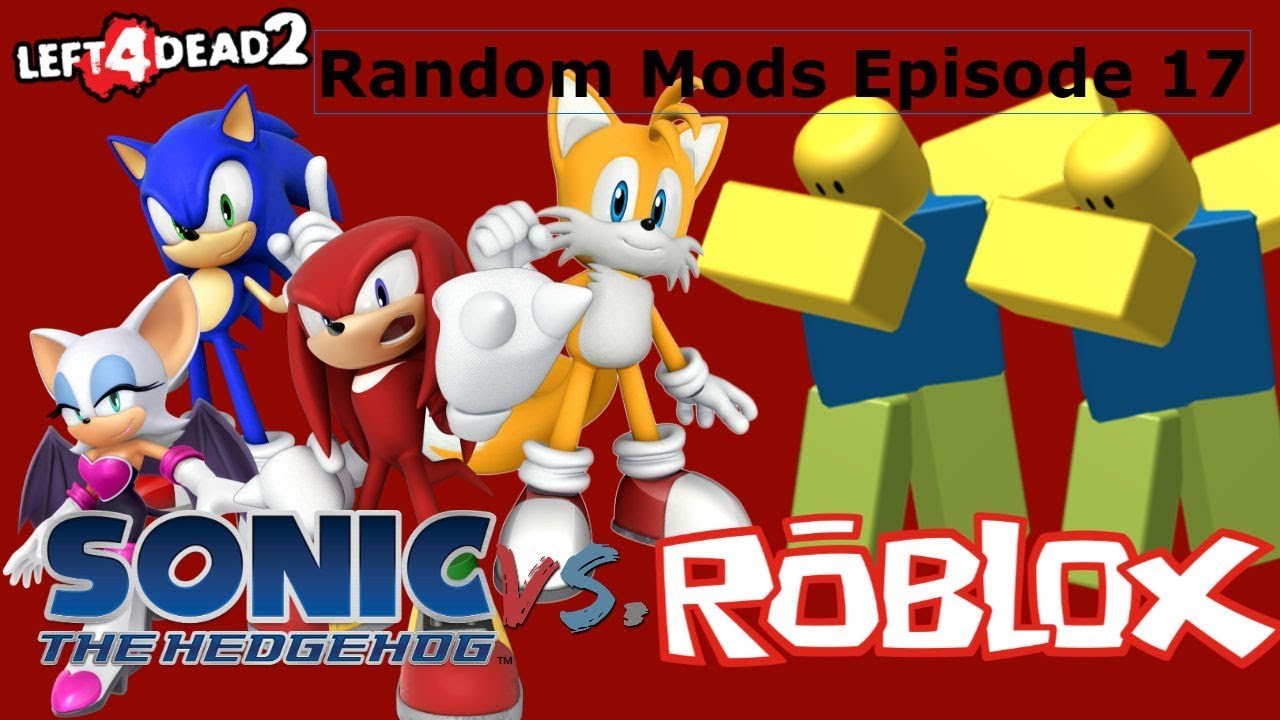 L4D2 2019: Random Mods Episode 17 "Sonic and Friends vs. Roblox" - YouTube
