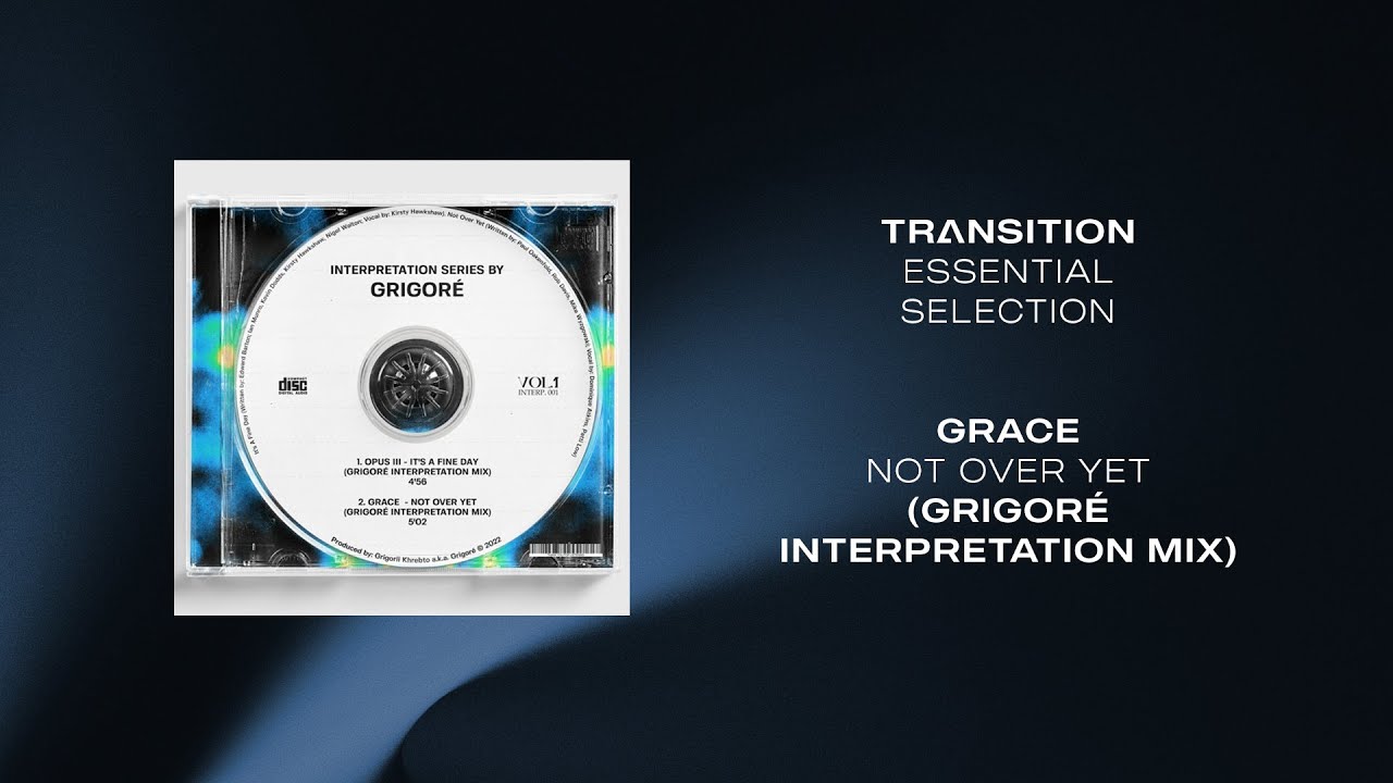Essential Selection 007: Grace - Not Over Yet (Grigoré Interpretation ...