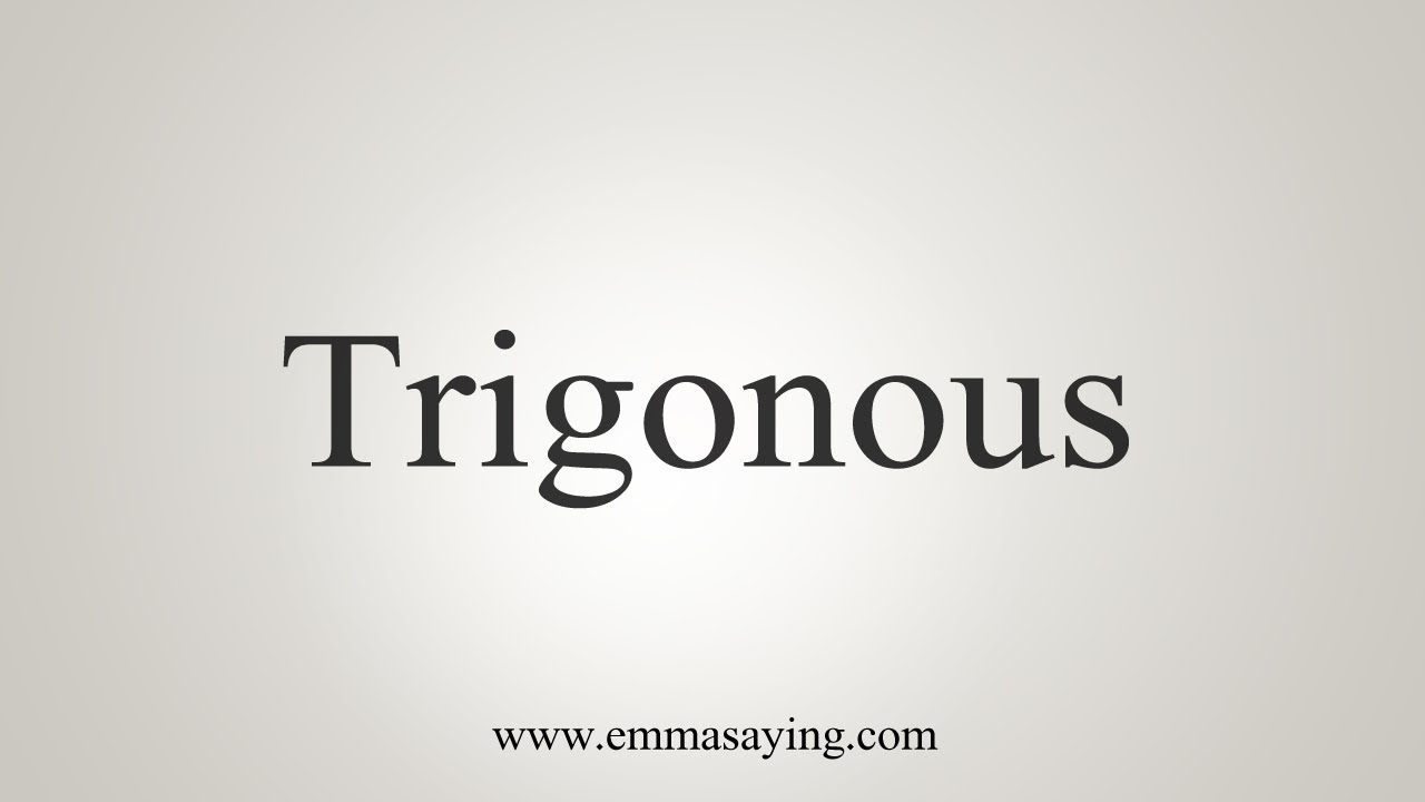 How To Say Trigonous - YouTube