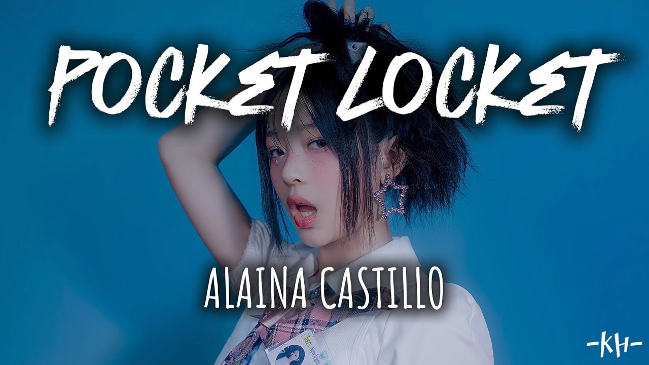 pocket locket - Alaina Castillo (Lyrics) | newjeans hanni playlist ...