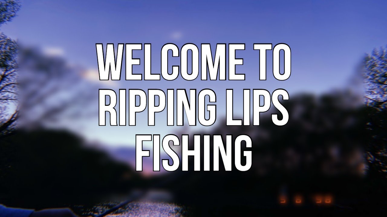 Welcome To Ripping Lips Fishing!! - YouTube