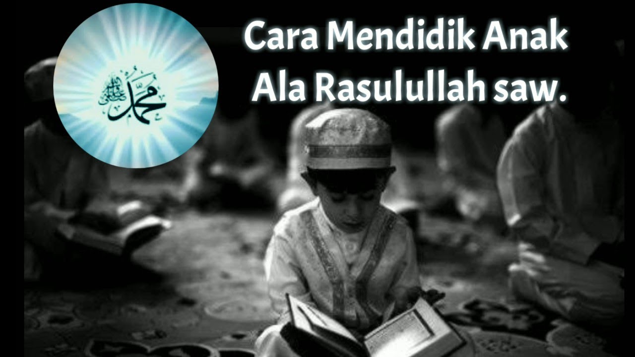 CARA RASULULLAH MENDIDIK ANAK - YouTube