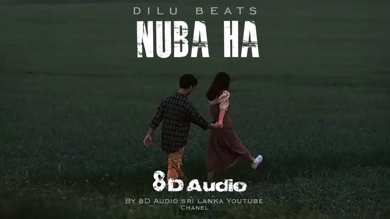 Dilu Beats - Nuba Ha ( සුරඟනක් විලස ඈ ) 8D Song - YouTube