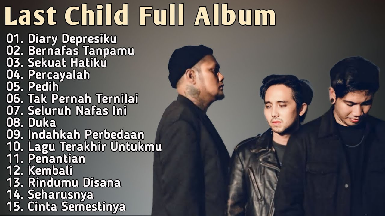 Last Child_Full Album_Tanpa Iklan_Diary Depresiku_Bernafas Tanpamu ...