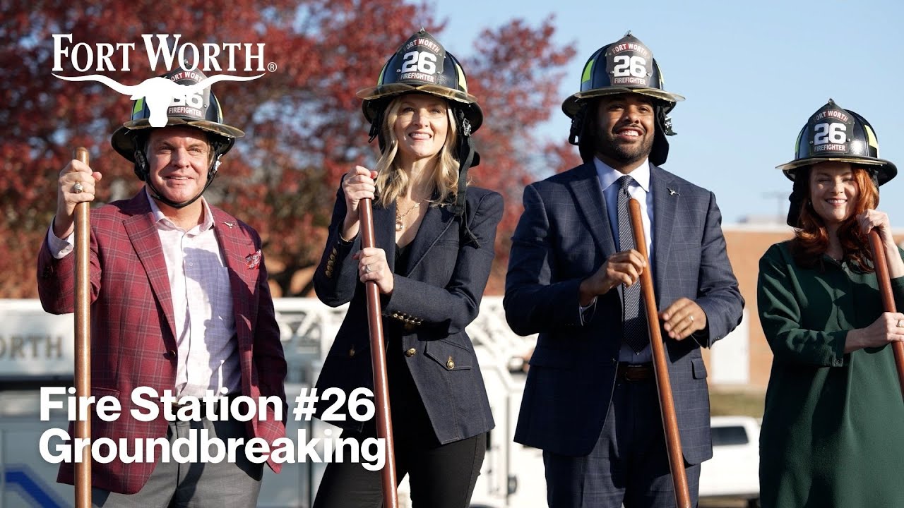 New Fire Station #26 | City of Fort Worth - Groundbreaking Ceremony ...