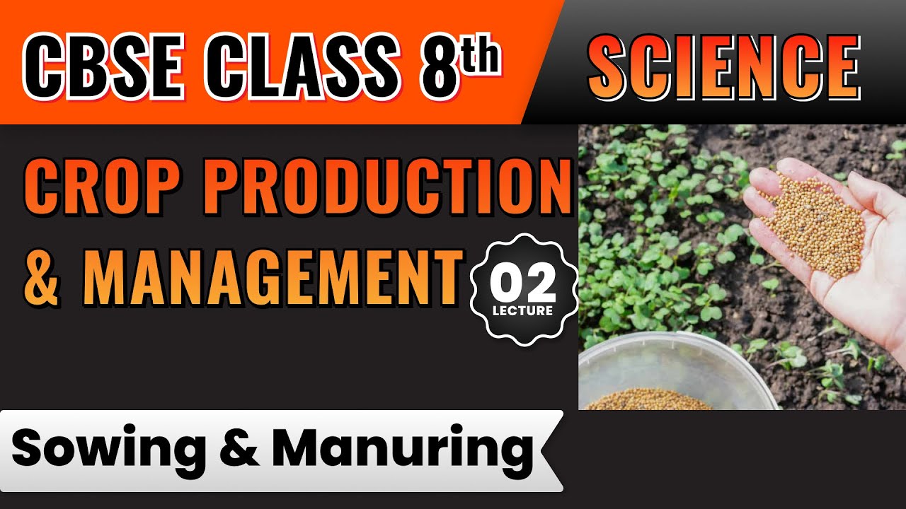 Crop Production & Management | Sowing & Manuring - L02 | 8th Science ...