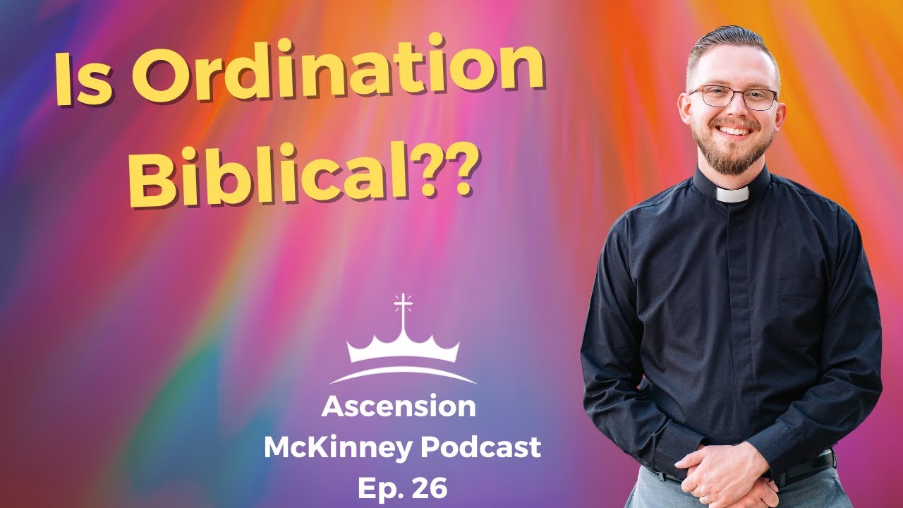 Is Ordination Biblical??? - Ascension McKinney Podcast Ep 26 - YouTube