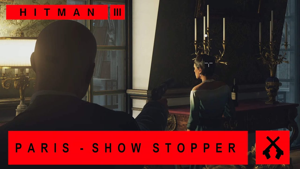 Hitman 3 - Paris - The Showstopper - YouTube