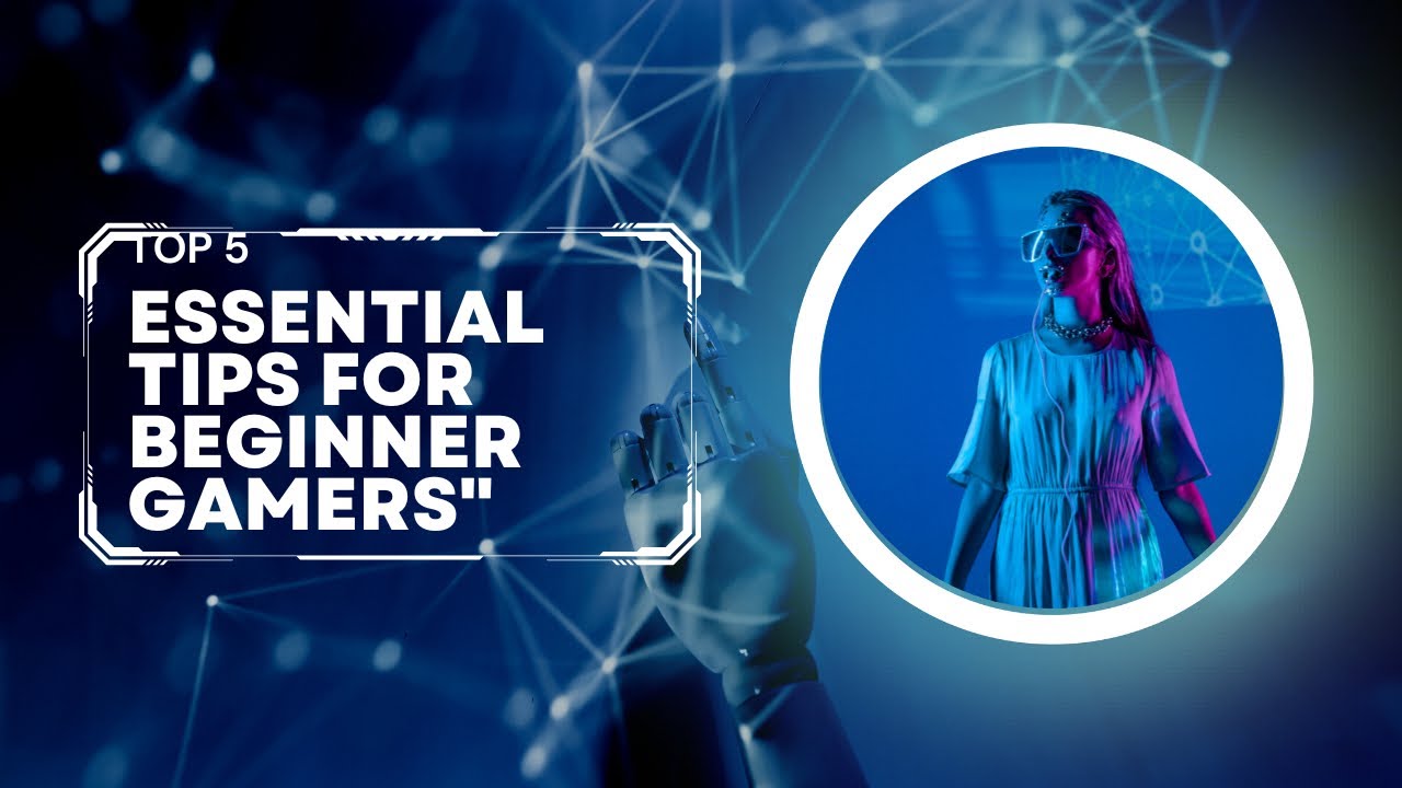 "Essential Tips for Beginner Gamers" - YouTube