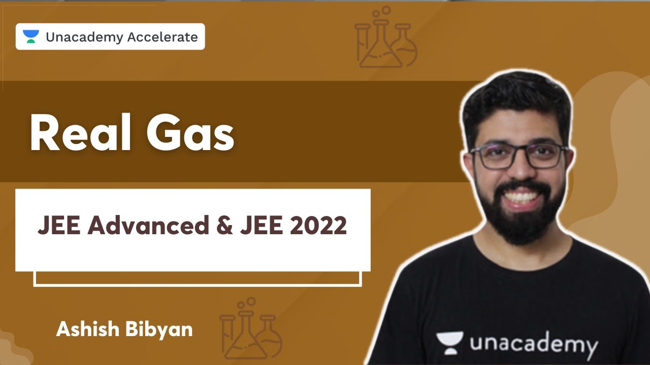 Real Gas | JEE Advanced 2021 & JEE 2022 | Ashish Bibyan | Accelerate - YouTube