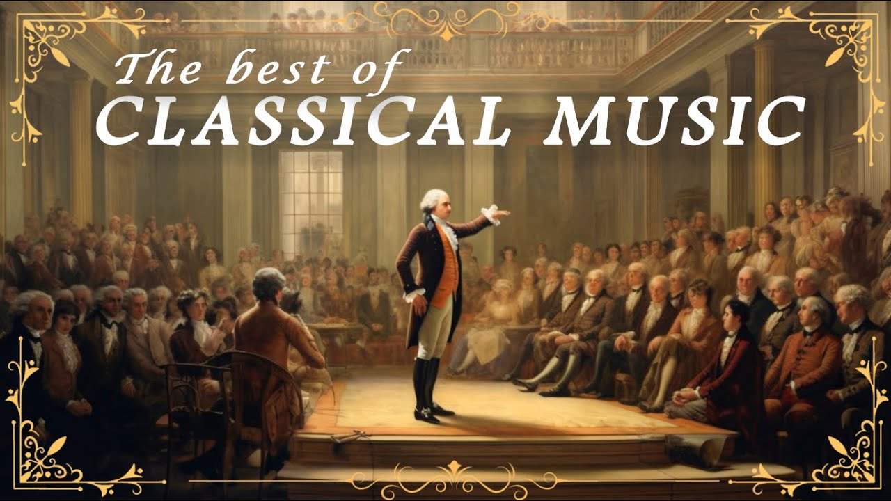 5 Hours with The Best of Classical Music that You Should Listen to At ...