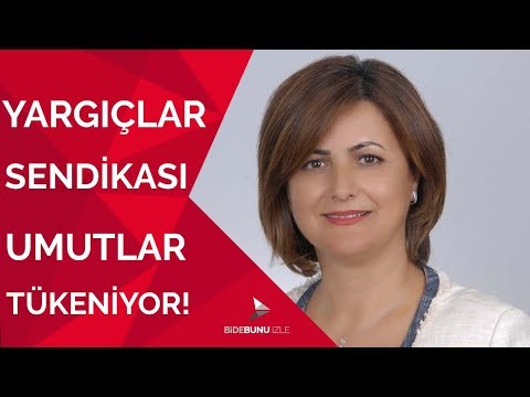 Yargıçlar Sendikası Başkanı: Umutlar Tükeniyor | Bidebunuizle
