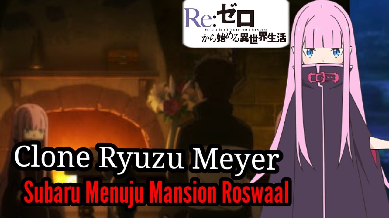 Spoiler Part4 Rezero Season2 Clone Ryuzu Meyer dan Perjalanan Subaru ...