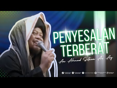 PENYESALAN TERBERAT - AA AHMAD SUTANA AS. AG.