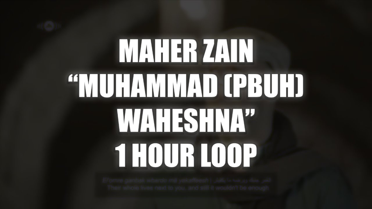 Maher Zain - Muhammad (PBUH) Waheshna | 1 HOUR LOOP - YouTube