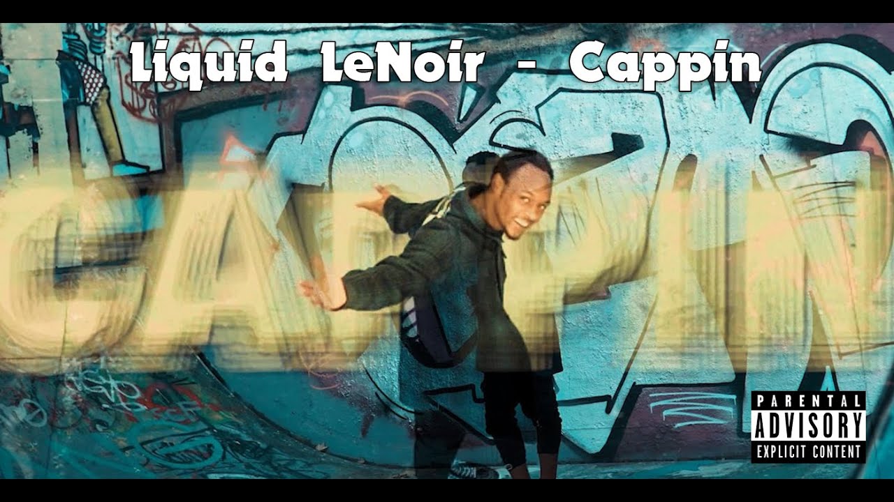 Liquid LeNoir - Cappin' (Official Video) - YouTube