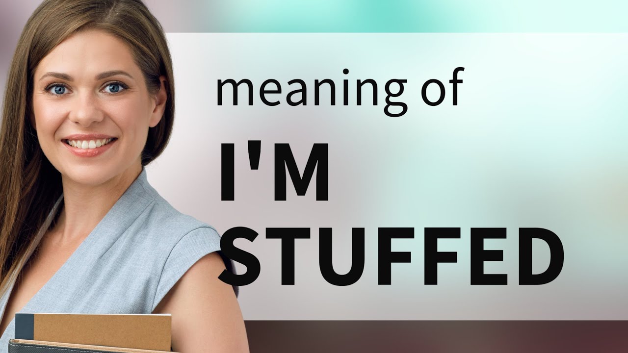 Understanding "I'm Stuffed": A Guide to English Phrases - YouTube