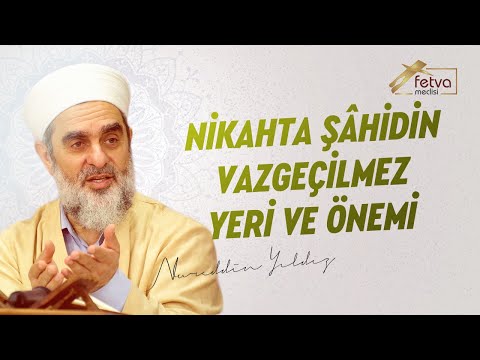 Nikahta Şâhidin Vazgeçilmez Yeri ve Önemi | Nureddin YILDIZ - fetvameclisi.com