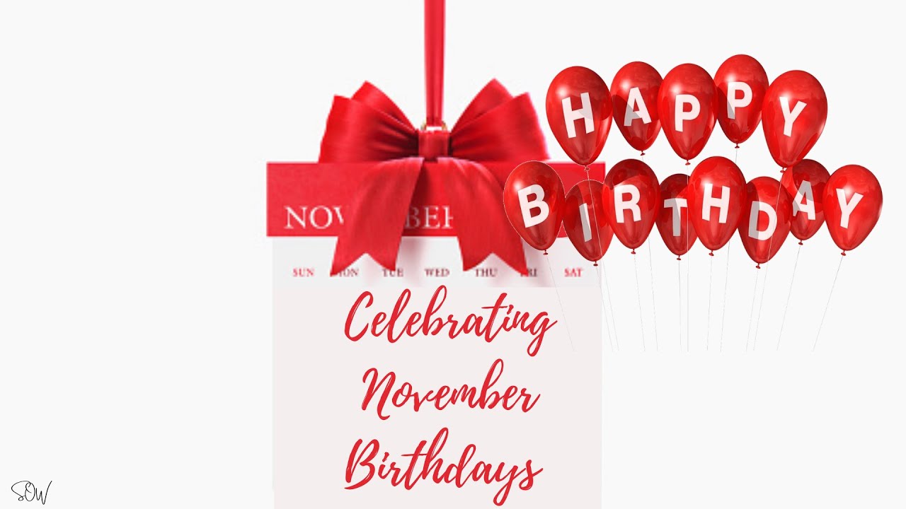 CELEBRATING NOVEMBER BIRTHDAYS | HAPPY BIRTHDAY NOVEMBER BIRTHDAY - YouTube