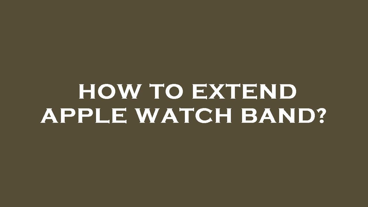 How to extend apple watch band? - YouTube