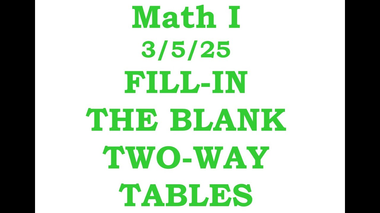 Math I Cluster I: Day 7 Fill-In the Blank Two-Way Tables 3/5/25 - YouTube