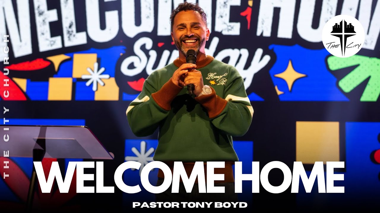 Welcome Home | Pastor Tony Boyd - YouTube