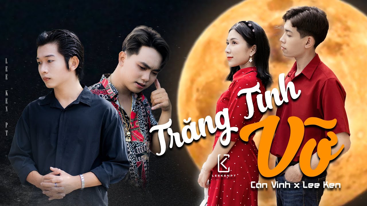 Trăng Tình Vỡ || Cần Vinh x Lee Ken || Official MV - YouTube