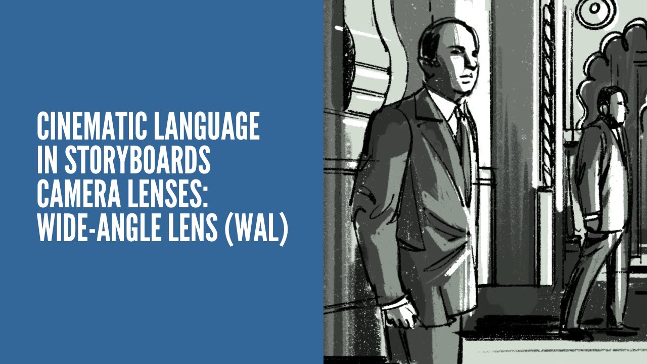 35 | CINEMATIC LANGUAGE IN STORYBOARDS | CAMERA LENSES | WIDE-ANGLE ...
