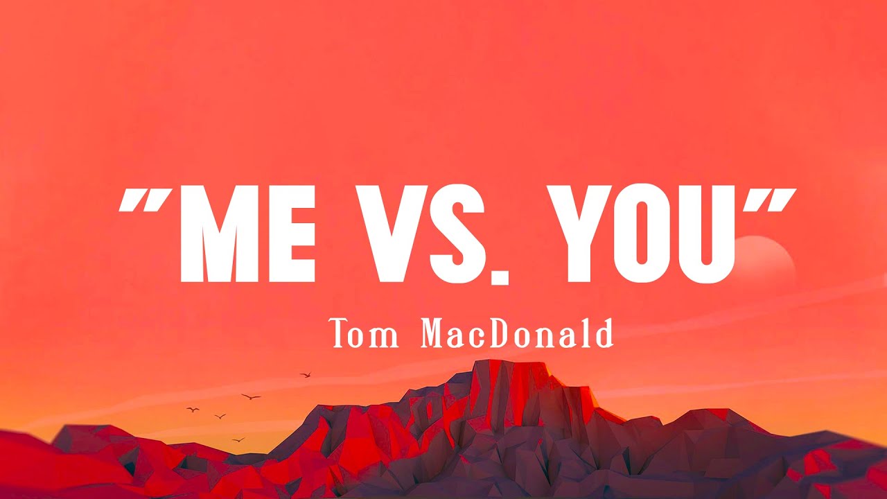 Tom MacDonald - "Me vs. You" (Lyrics) - YouTube