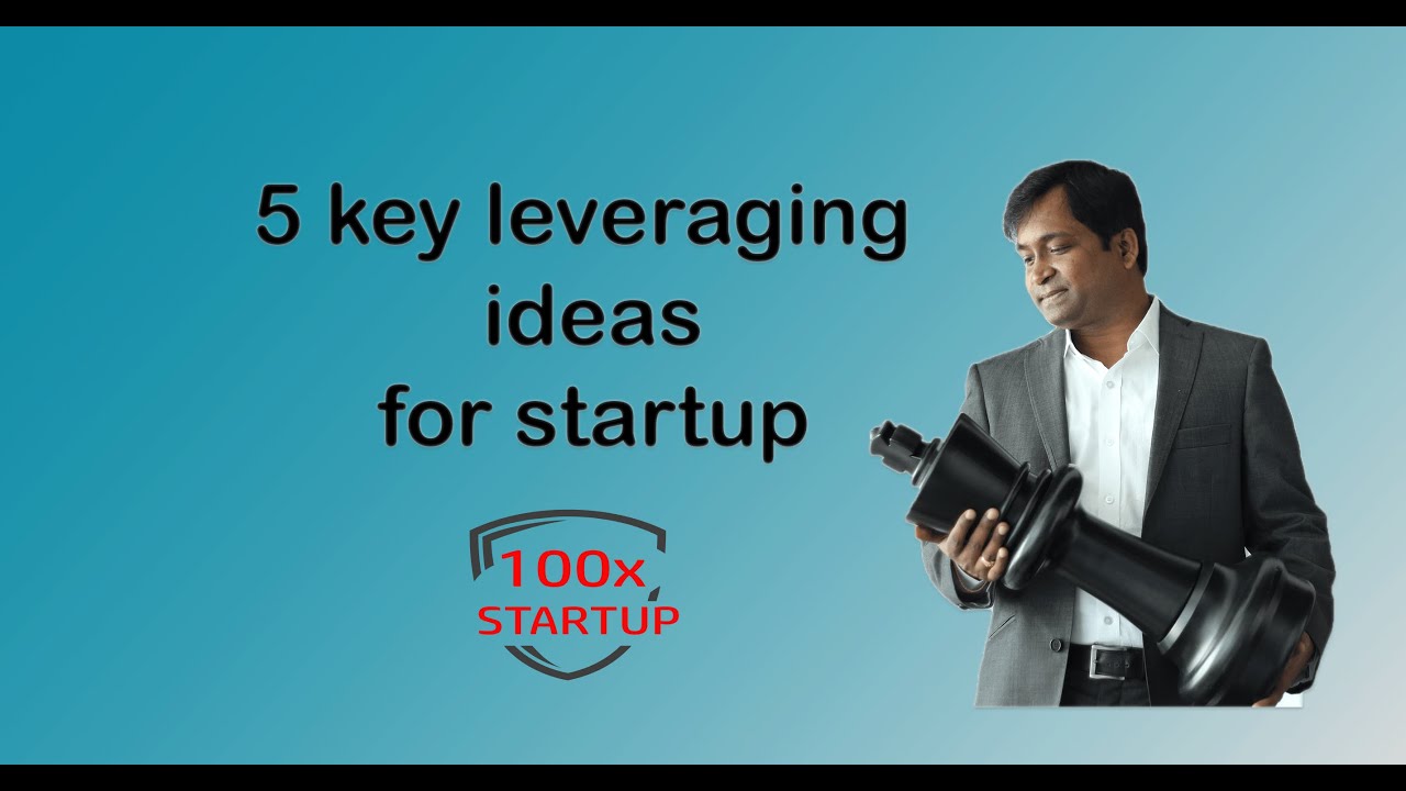 5 key leveraging ideas for startups - YouTube