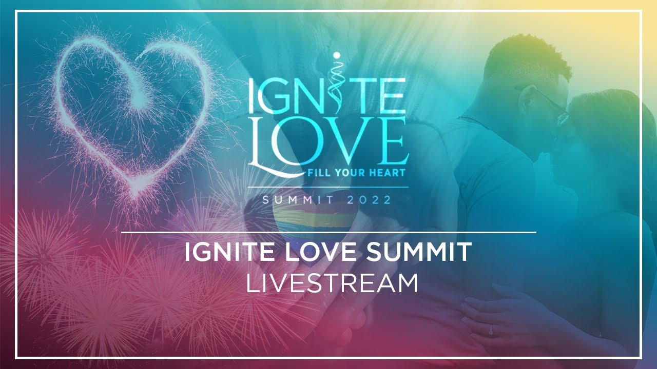 Ignite Love Summit - YouTube