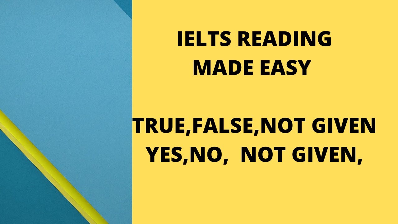 IELTS READINGTRUE FALSE,NOT GIVEN/ YES NO NOT GIVEN/reading tricks and ...