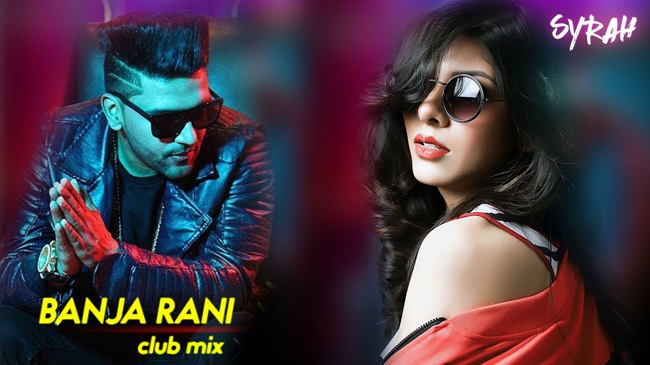 Banja Tu Meri Rani Remix - DJ Syrah | Guru Randhawa | Tumhari Sulu ...