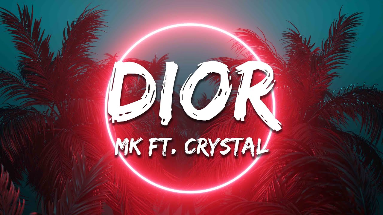 MK - Dior (Lyrics) ft. Chrystal - YouTube