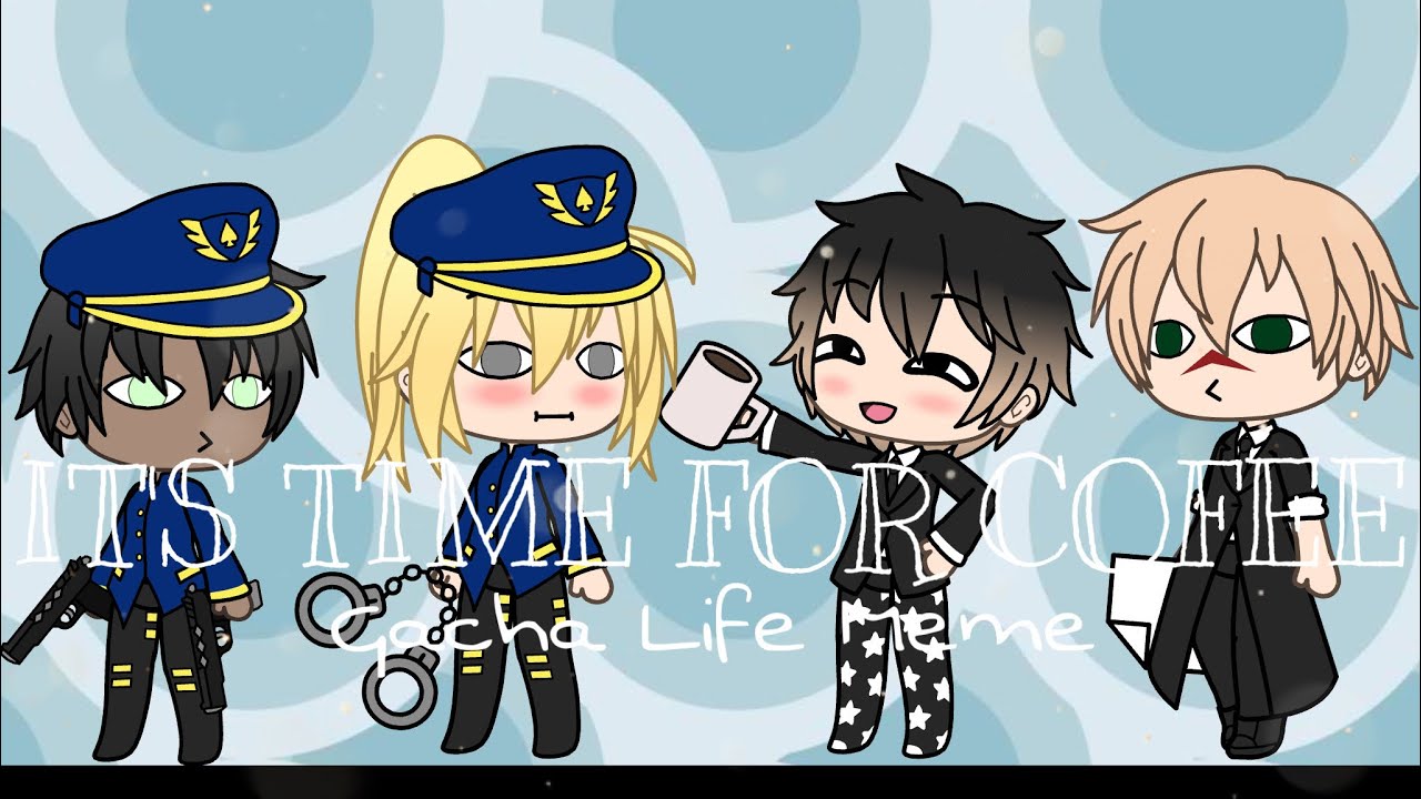 + It’s Time For Coffee + {Gacha Life Meme} - YouTube
