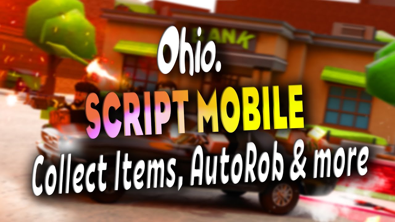 Ohio. script MOBILE – (Collect Items, AutoRob & more) \ Work On Mobile ...