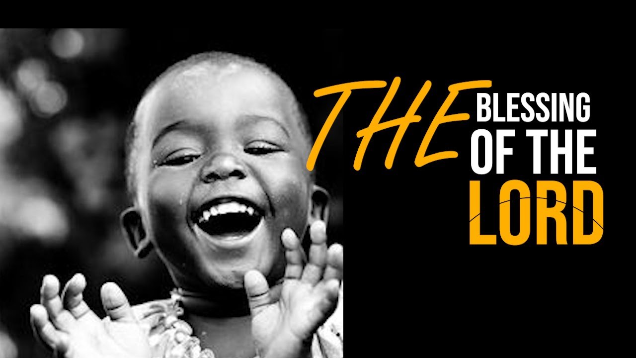 THE BLESSING OF THE LORD - YouTube