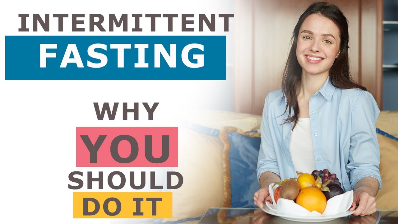 Intermittent Fasting: Why You Should Do It - YouTube