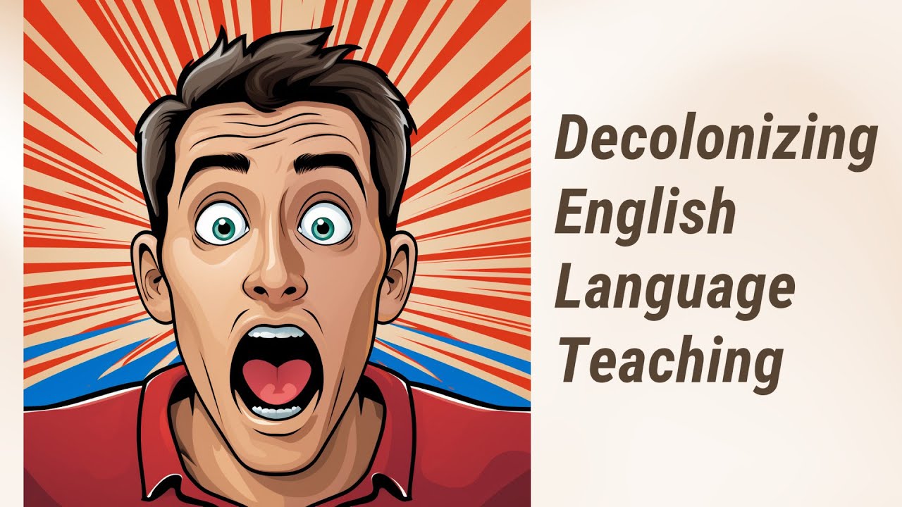 Decolonizing English Language Teaching: A Deeper Look - YouTube