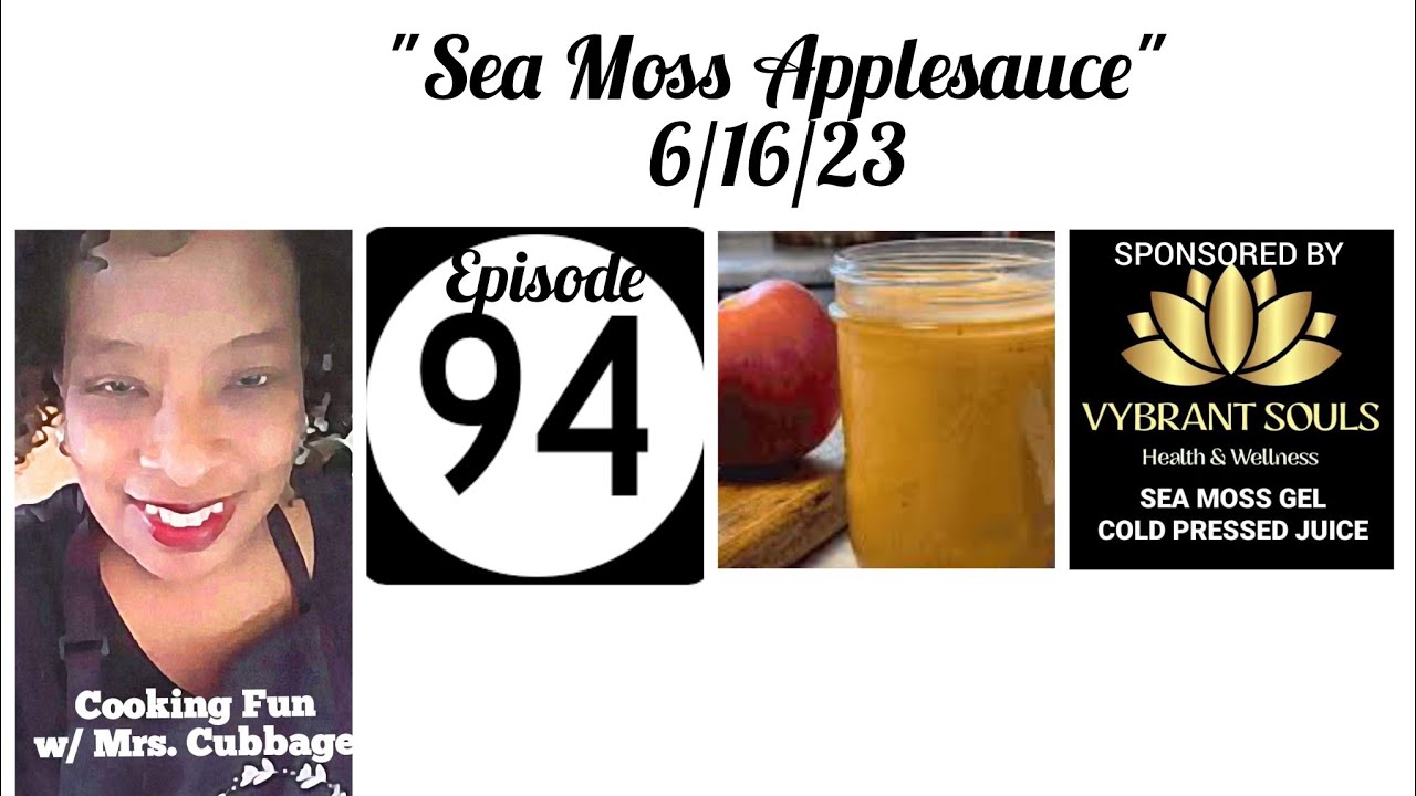 #94 Cooking Fun w/ Mrs. Cubbage : Sea Moss Applesauce 6/16/23 - YouTube