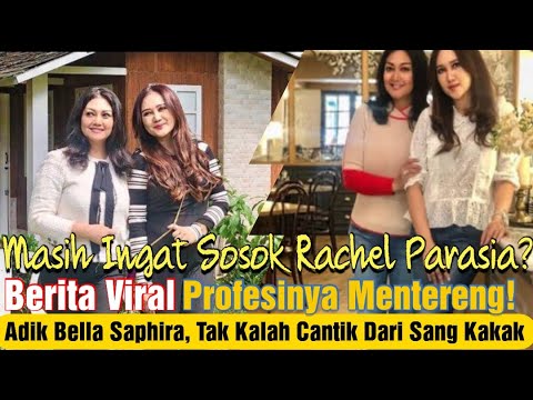 Masih Ingat Rachel Parasia? Adik Bella Saphira Tak Kalah Cantik dari Sang Kakak, Profesi Mentereng